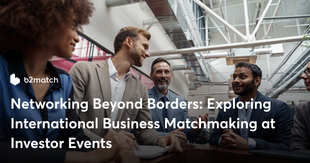 Exploring International B2B Matchmaking at Investor Events
