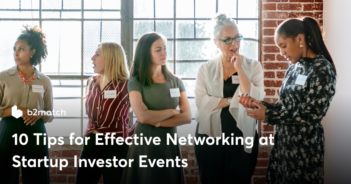 10 Tips for Effective Networking at Startup Investor Events 10 Tips for Effective Networking at Startup Investor Events