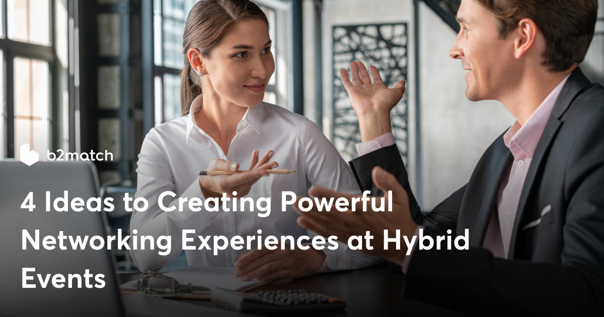 Powerful Networking at Hybrid Events: 4 Tips for Organizers