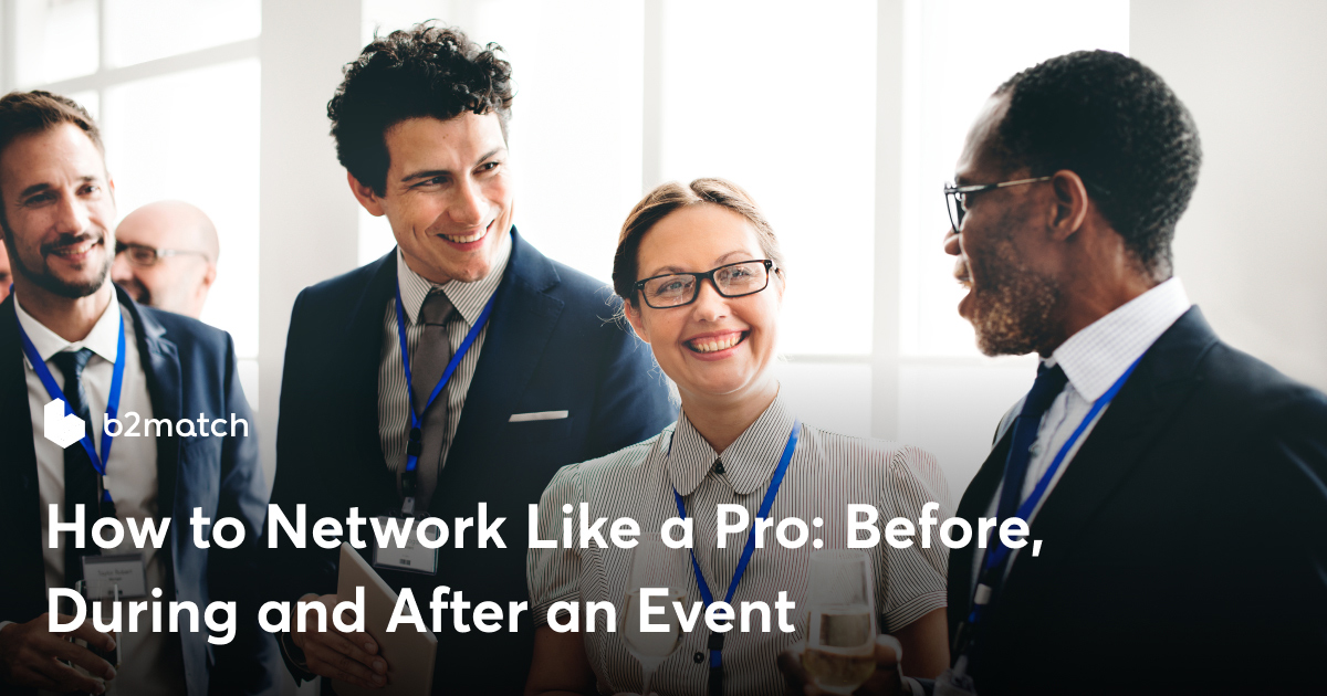 How to Network Like a Pro: Before, During and After an Event