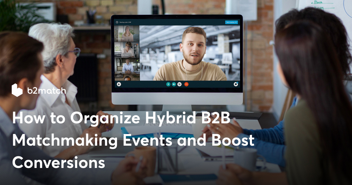How to Organize Hybrid B2B Matchmaking Events and Boost Conversions