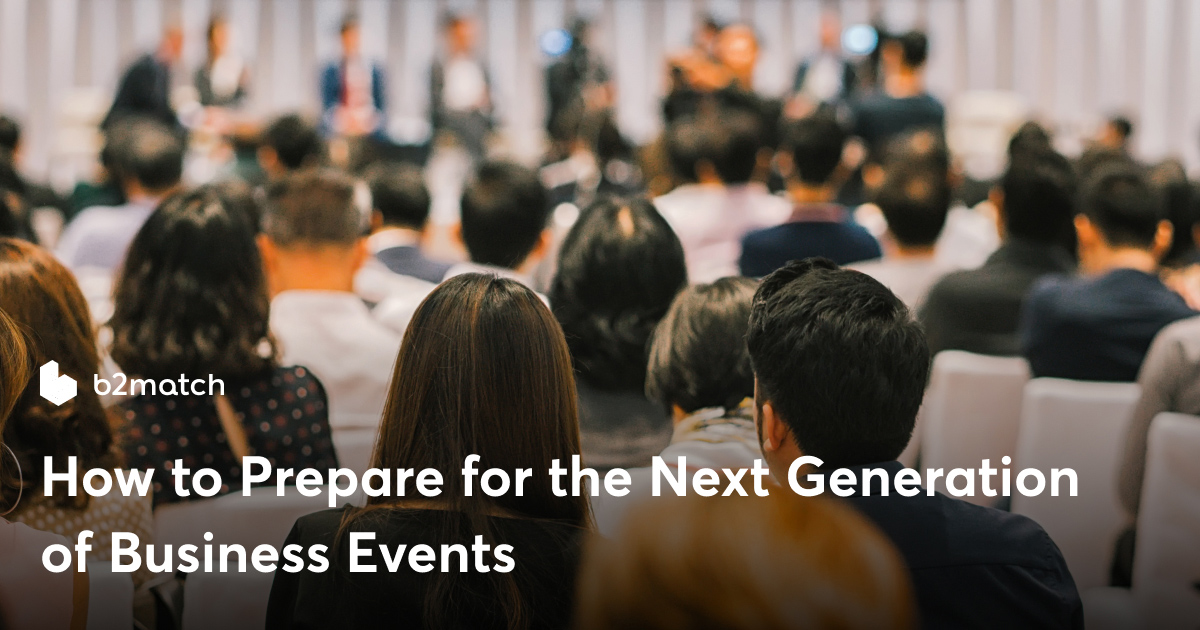 How to Prepare for the Next Generation of Business Events