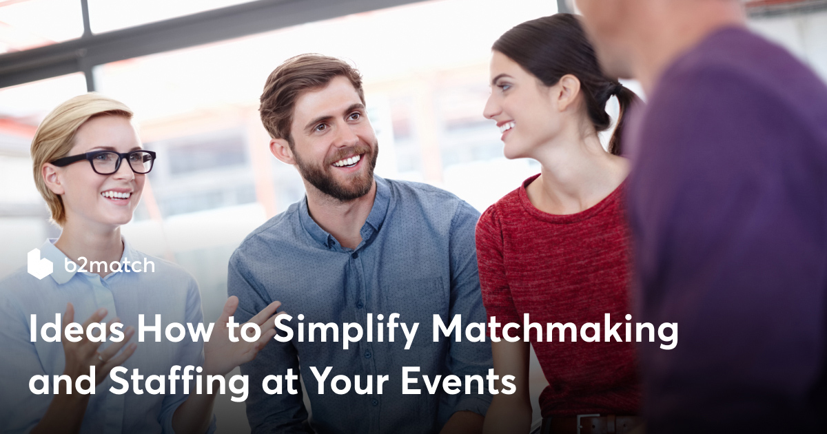Ideas How to Simplify Matchmaking and Staffing at Your Events