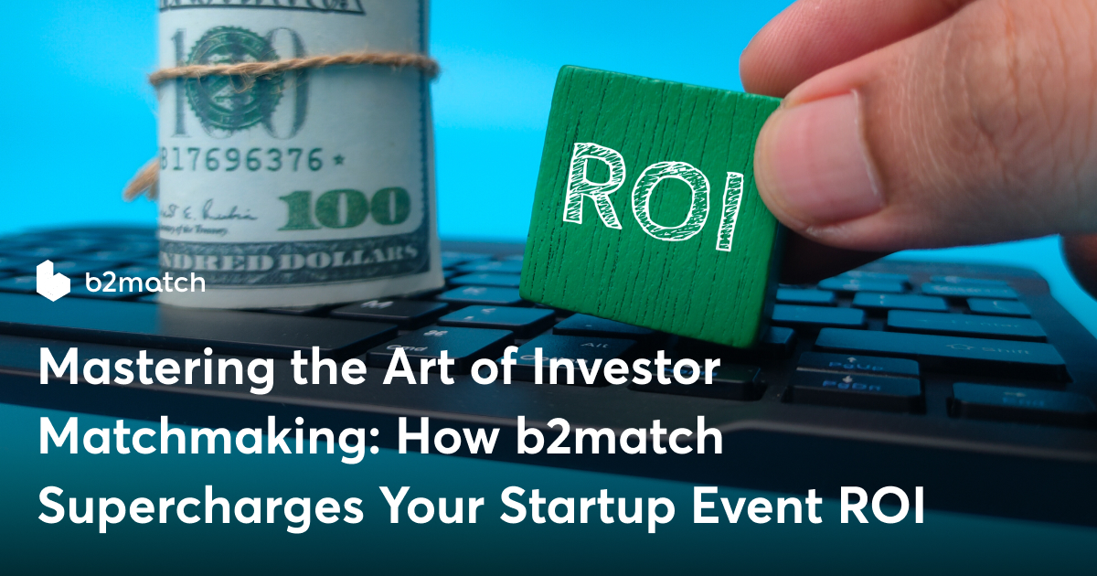 Mastering the Art of Startup-Investor Matchmaking Events
