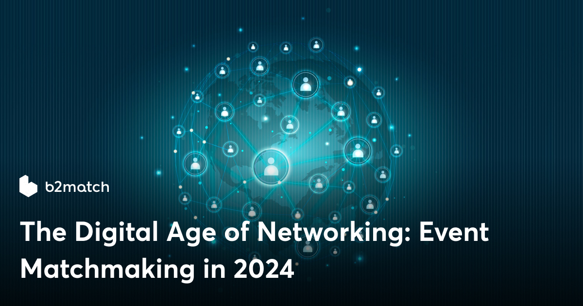 The Digital Age of Networking: Event Matchmaking in 2024