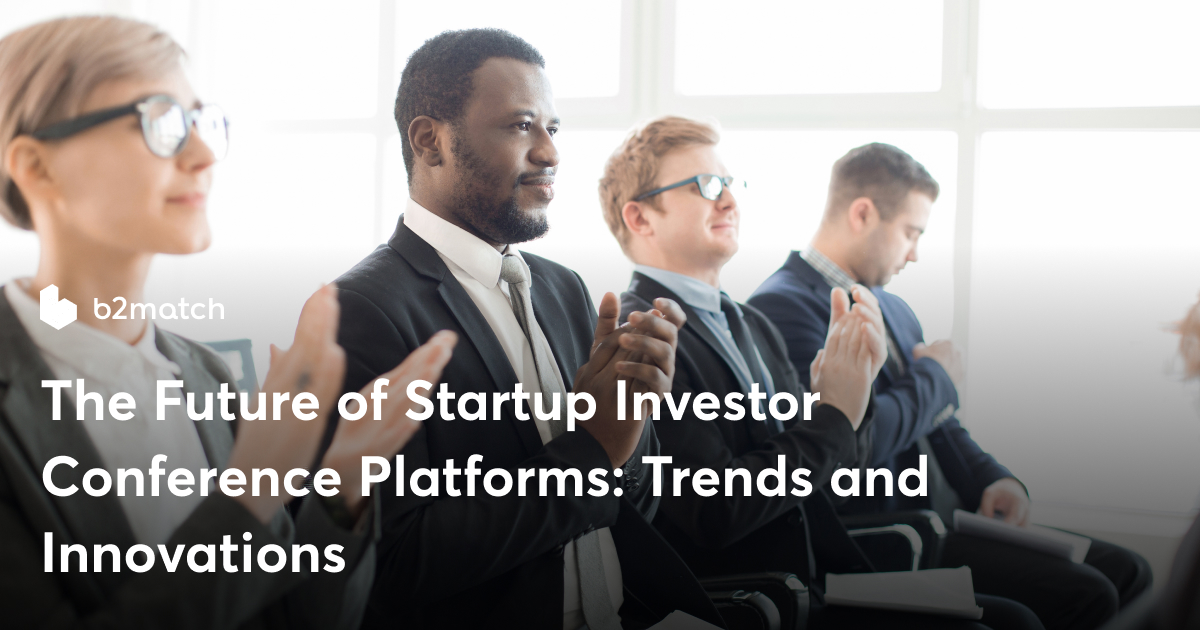 The Future of Startup Investor Conference Platforms: Trends and Innovations